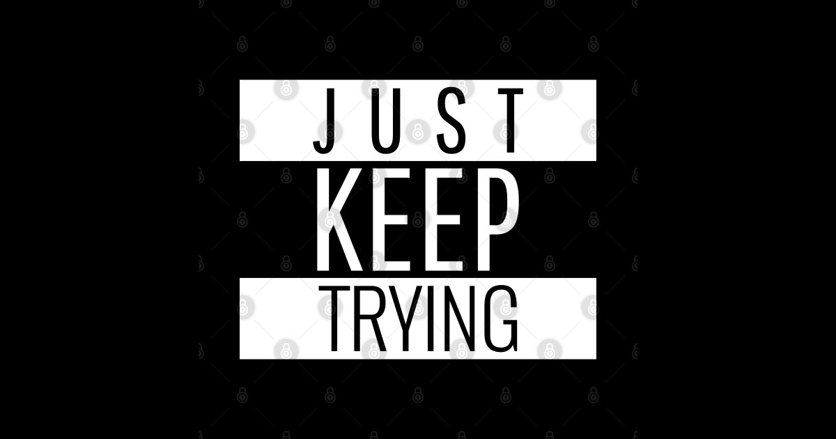 Just keep trying motivational design - Keep Trying - Sticker | TeePublic