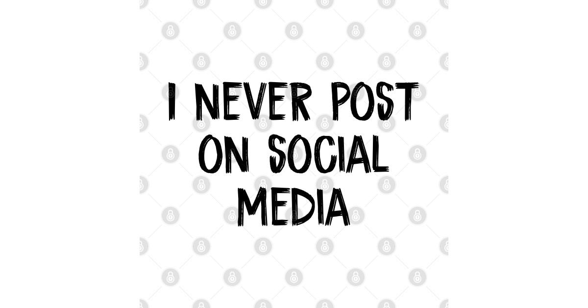 I Never Post On Social Media I Never Post On Social Media Pegatina i-never-post-on-social-media-i-never-post-on-social-media-pegatina