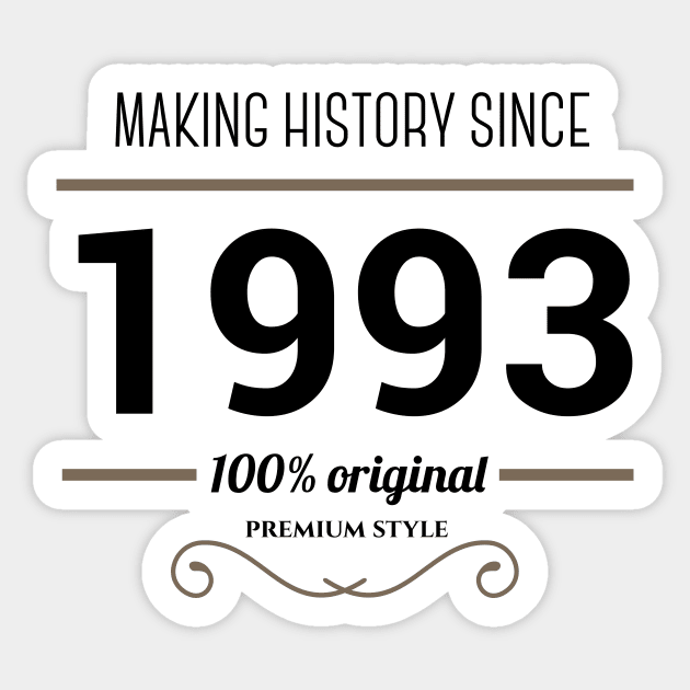 Making history since 1993 - Making History - Sticker | TeePublic