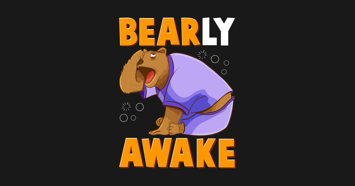 Bearly Awake Funny Barely Awake Sleepy Bear Pun - Bearly Awake - T ...