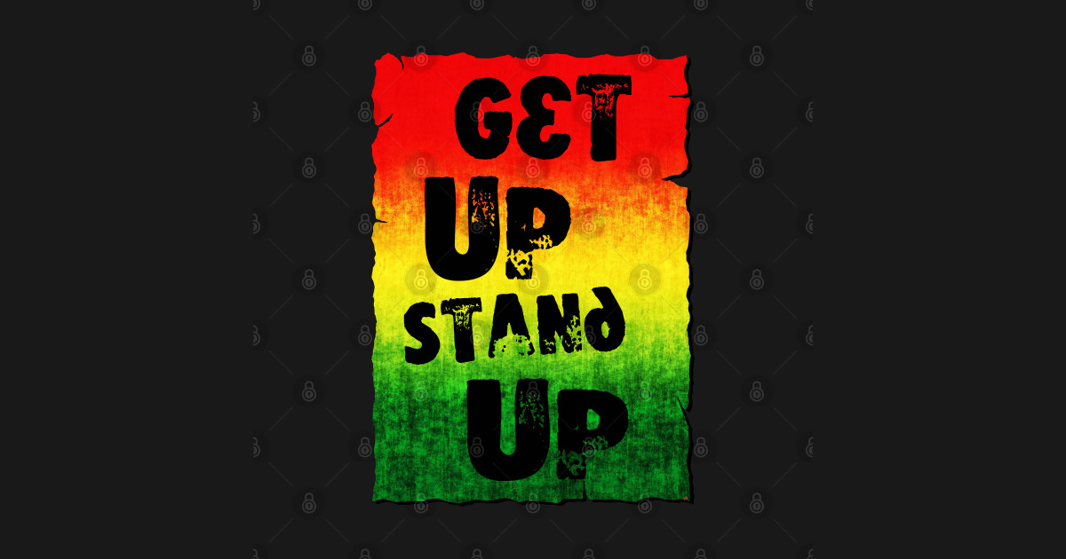 Get Up, Stand Up - Get Up Stand Up - T-Shirt | TeePublic