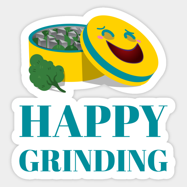 Happy Grinding - 420 - Sticker | TeePublic