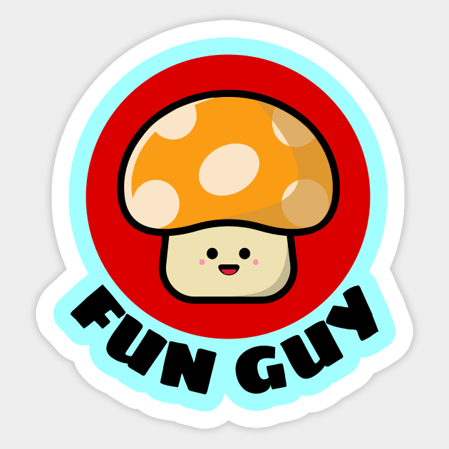 Fun Guy | Cute Fungi Pun - Fungi - Sticker | TeePublic