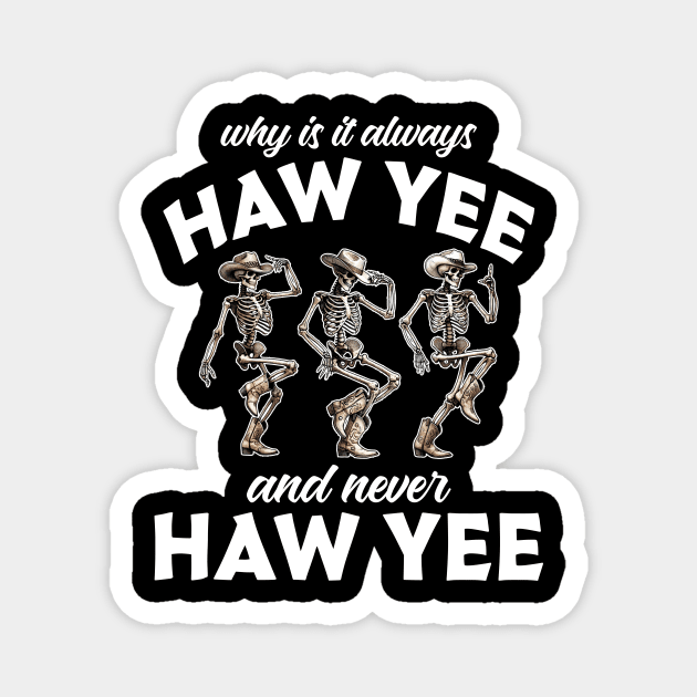 Why Is It Always Yee Haw And Never Haw Yee Funny, Country - Funny Quote ...