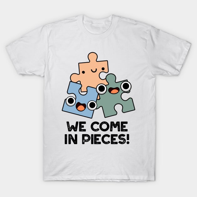 We Come In Pieces Cute Jigsaw Pun - Jigsaw Pun - T-Shirt | TeePublic