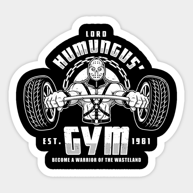Lord Humungus' Gym - Mad Max - Sticker | TeePublic