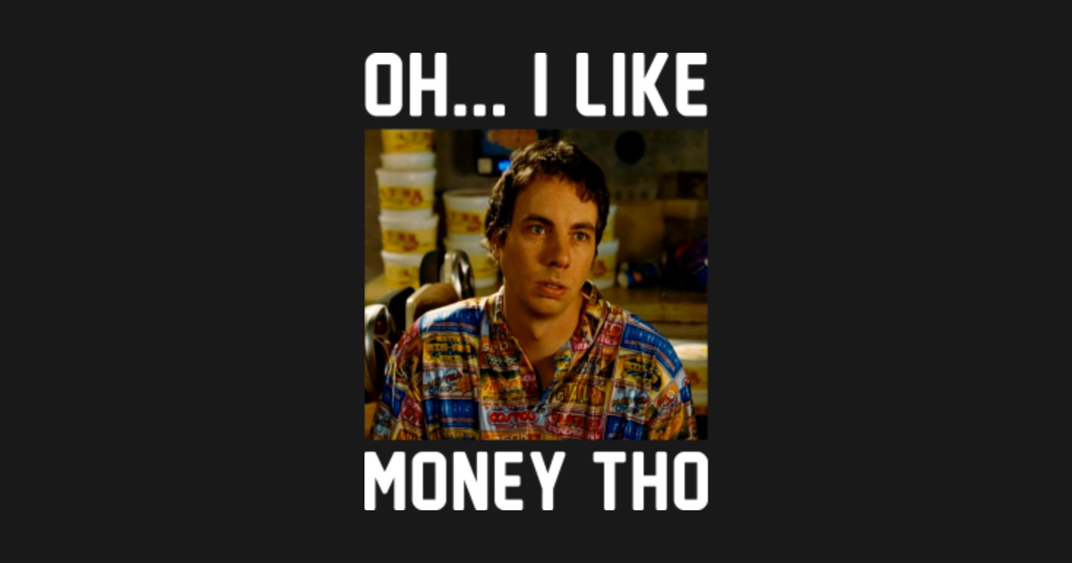 Funny 2006 Comedy Sci-f Quotes Fans Gifts - Idiocracy Oh I Like Money ...