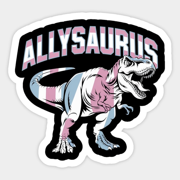 Trans Ally Dinosaurs Allysaurus T Rex LGBTQIA+ Trans T-Rex - Trans T ...