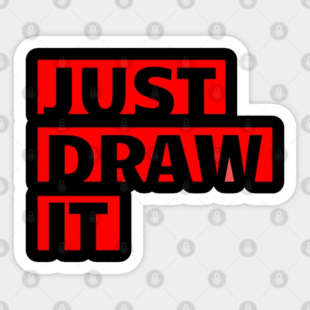 Just Draw It - Designing - Sticker | TeePublic