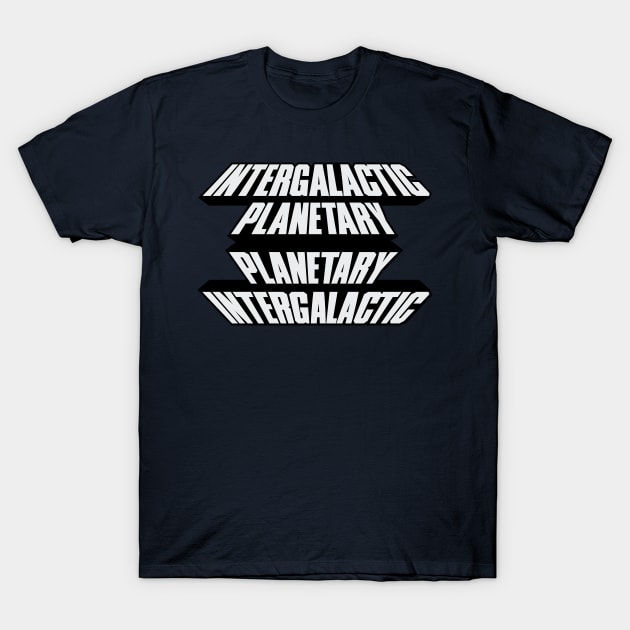 Intergalactic - Intergalactic Planetary - T-Shirt | TeePublic