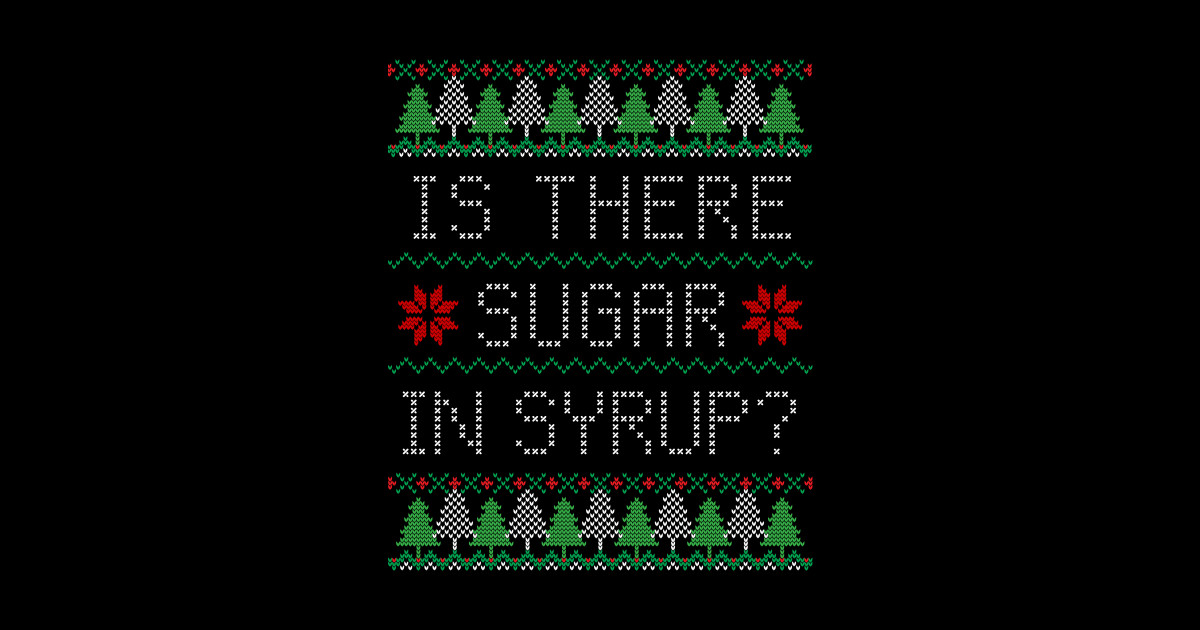 Is There Sugar In Syrup? - Elf Quote - Sticker | TeePublic