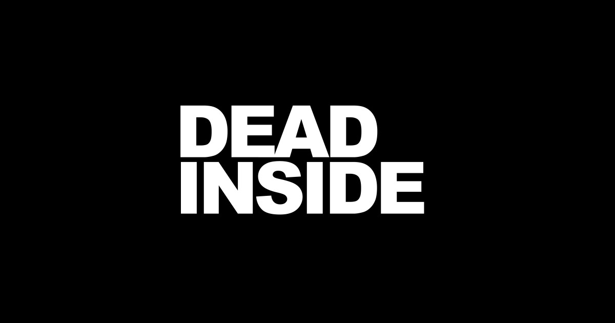 Dead Inside - Ironic Humor - Sticker | TeePublic