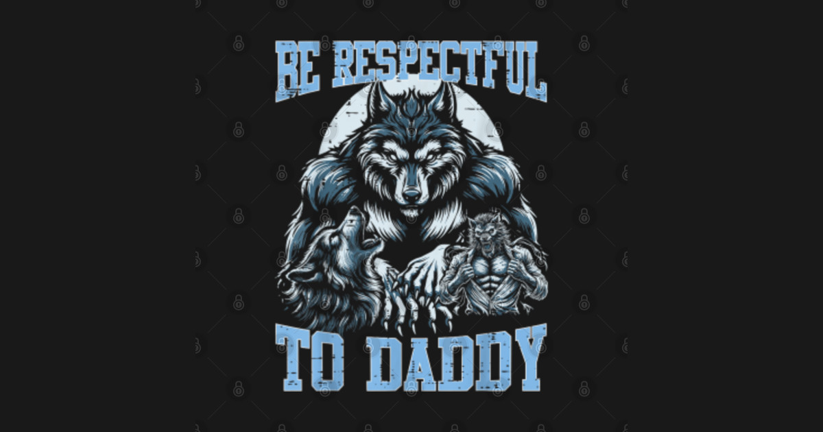 Alpha Wolf Be Respectful To Daddy Funny Cringe Meme - Alpha Wolf Be ...