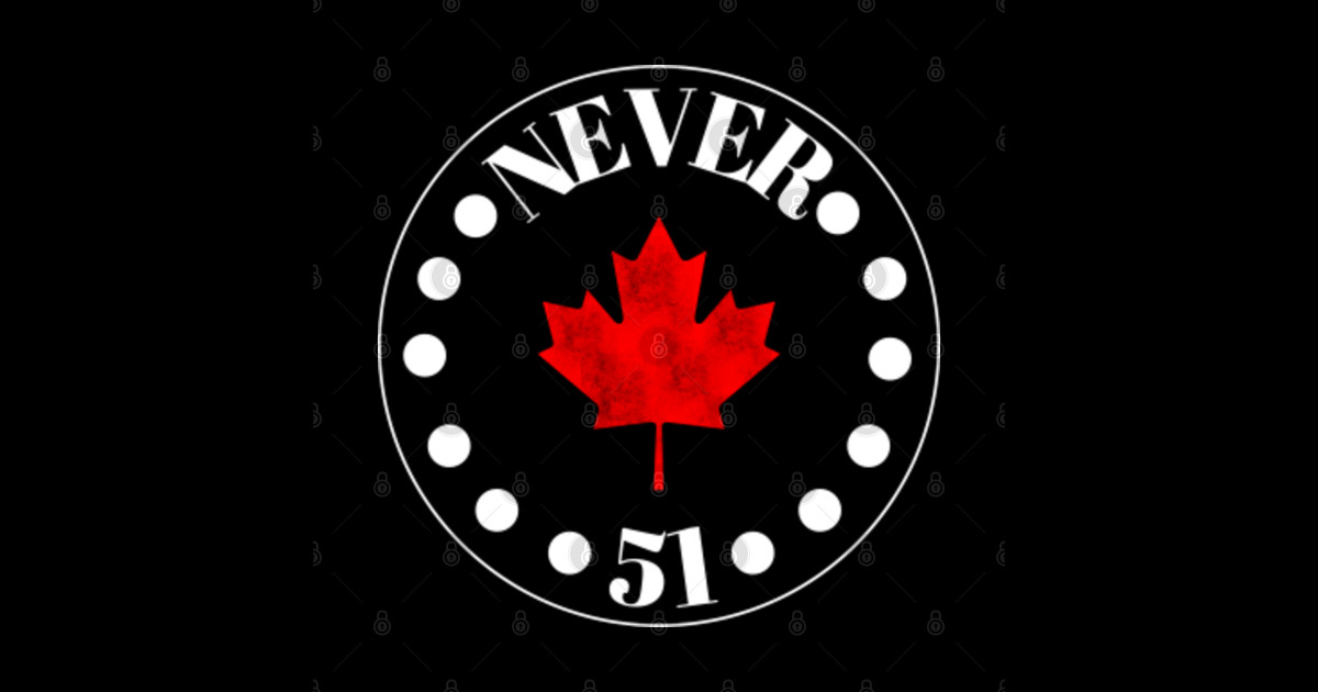 Never 51st State Canada - Never 51st State Canada - Sticker | TeePublic