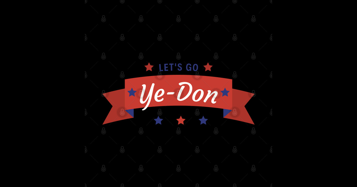 Let's Go Ye-Don - Ye - Sticker | TeePublic