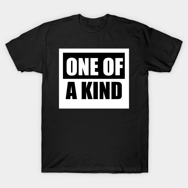 One Of A Kind - One Of A Kind - T-Shirt | TeePublic