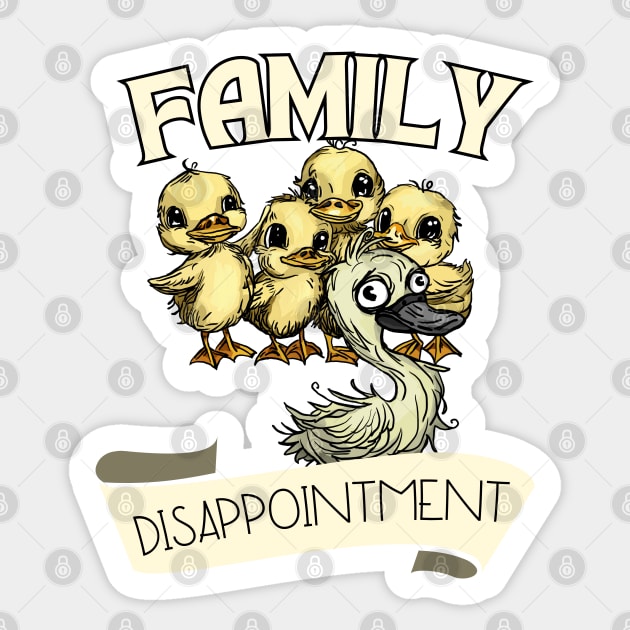The Family Disappointment - Ugly Duckling - Sticker | TeePublic