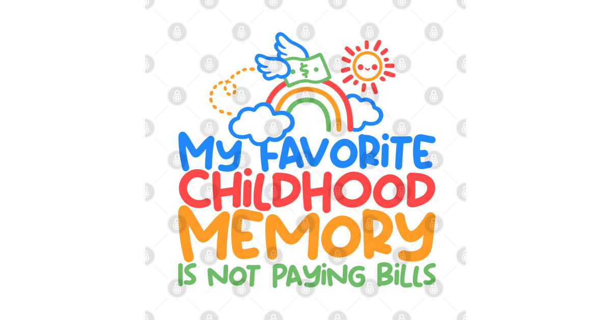 My favorite childhood memory is not paying bills - Childhood Memory - T ...