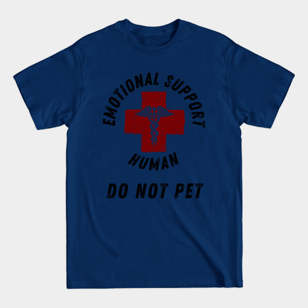 Emotional Support Human DO NOT PET - Emotional Support - T-Shirt sold ...