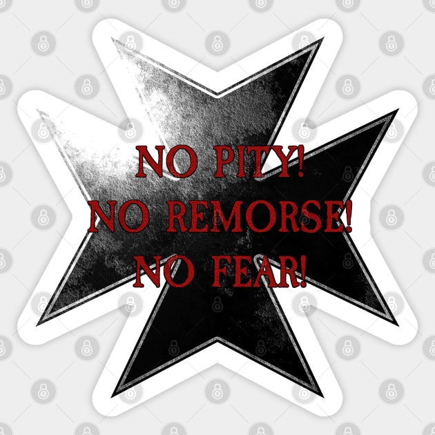Templar Vow - No Pity! No Remorse! No Fear! - Black - Sticker | TeePublic