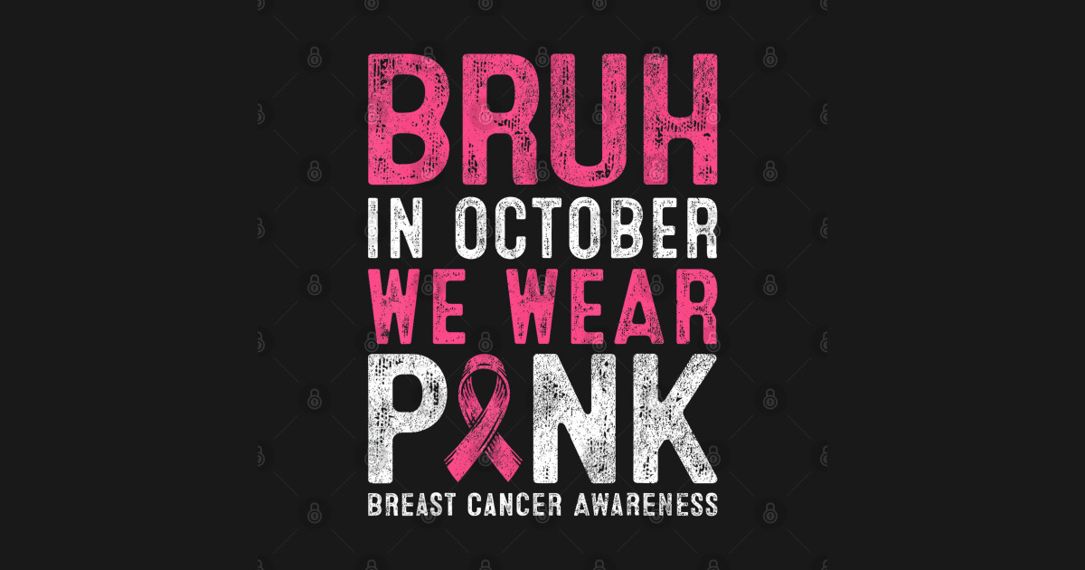Breast For Bruh In October Pink - October Wear Pink - T-Shirt | TeePublic