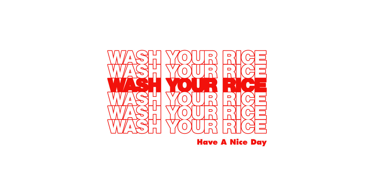 Wash Your Rice - Wash Your Rice - T-Shirt | TeePublic