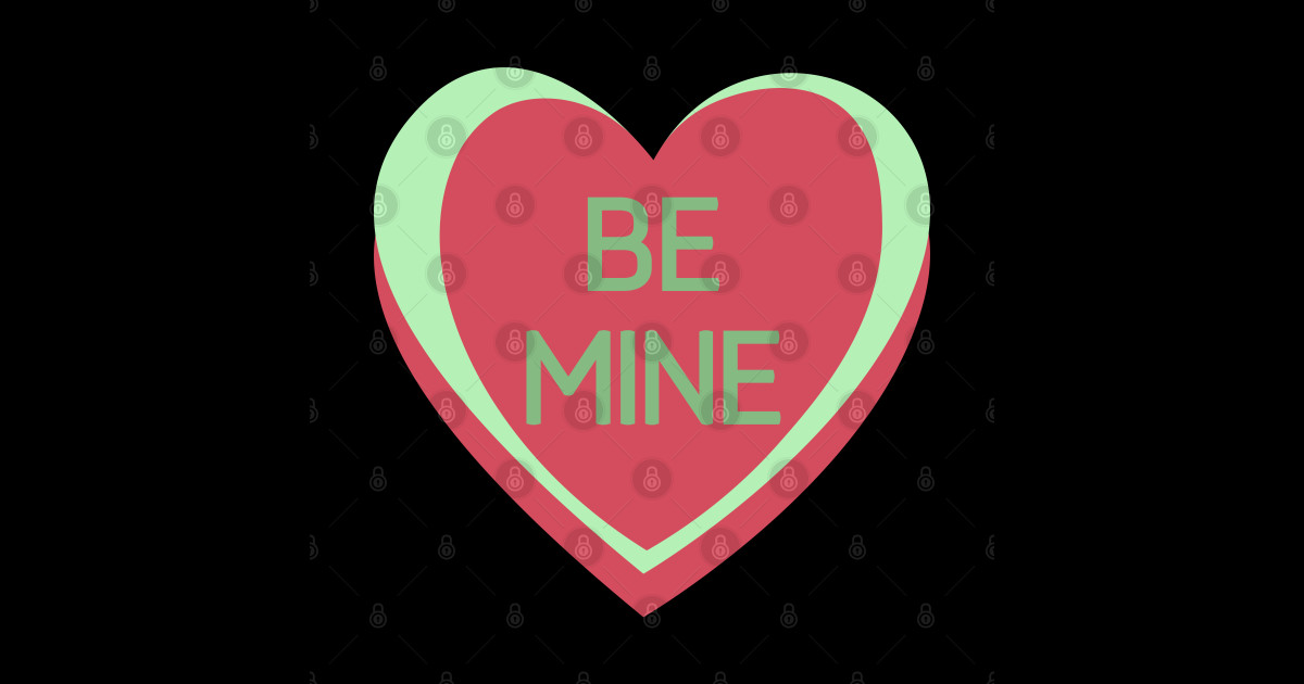 Be Mine. Candy Hearts Valentine's Day Quote. - Candy - T-Shirt | TeePublic