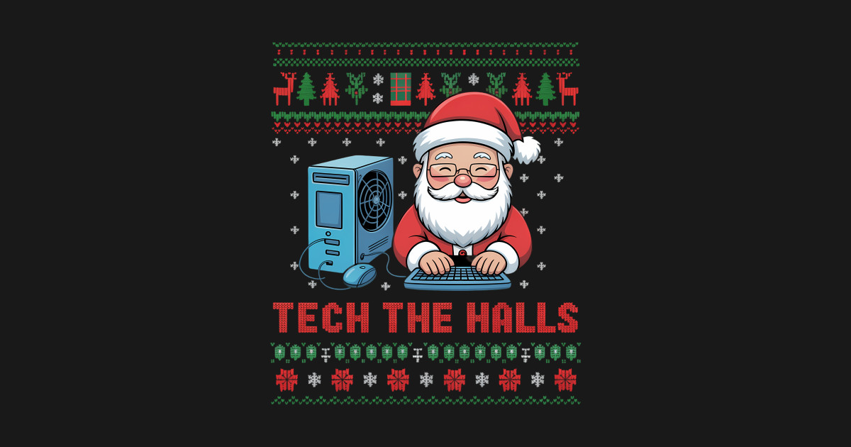 Tech The Halls Ugly Computer Geek Festive Christmas - Christmas Humor ...