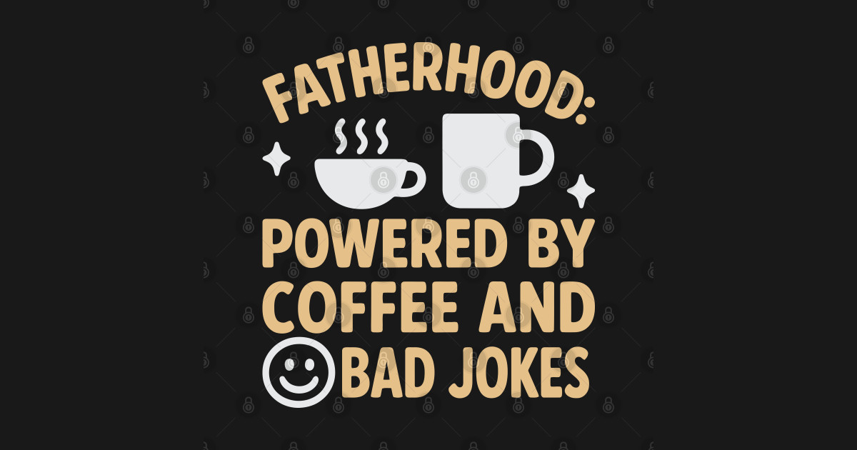 Fatherhood powered by coffee and bad jokes - Coffee Dad - T-Shirt ...