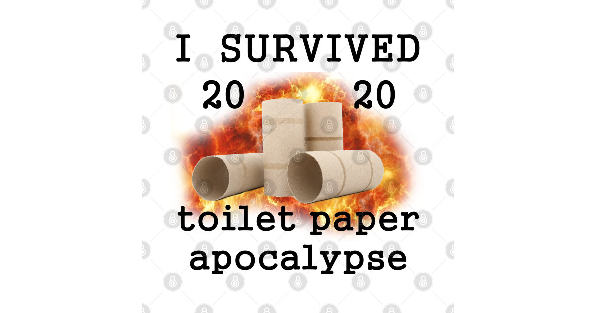 I Survived 2020 Toilet Paper Apocalypse - Toilet Paper Shortage - T ...