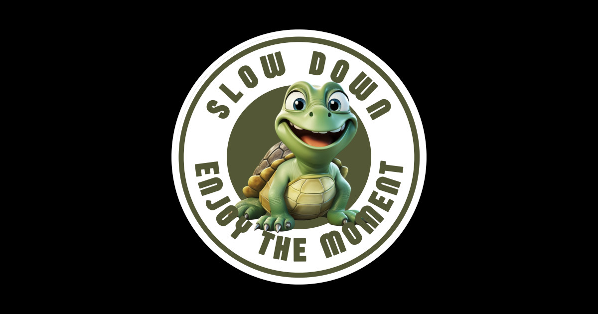 Turtley Hilarious: Slow Down, Says the Turtle - Slow Down - Sticker ...