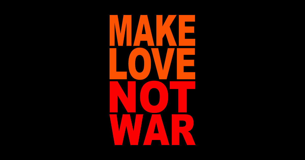Make love not war - Make Love Not War - Sticker | TeePublic