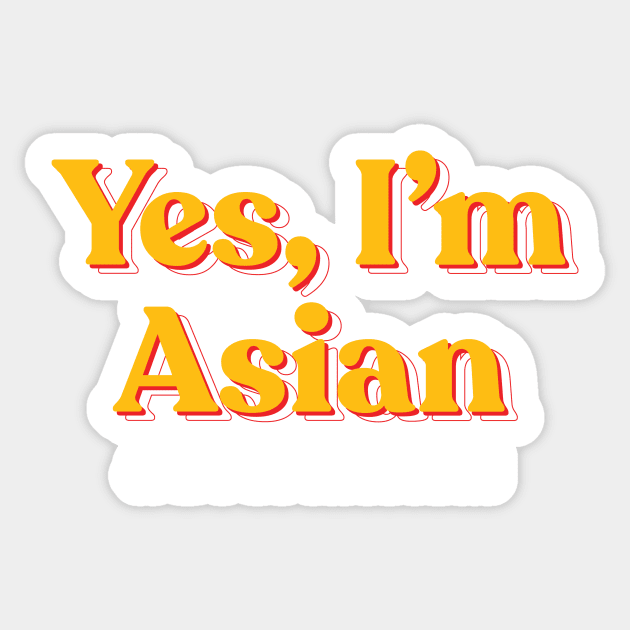 Yes, Im Asian - Stop Racism - I Am Taiwanese - Sticker | TeePublic