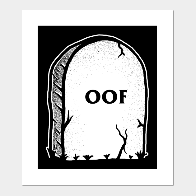 OOF Gravestone - Oof - Posters and Art Prints | TeePublic