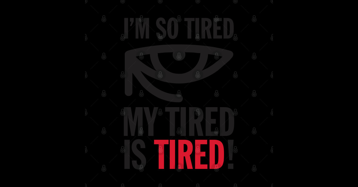 Funny I'm So Tired My Tired Is Tired Joke Aesthetics - Im So Tired My Tired Is Tired - Sticker ...