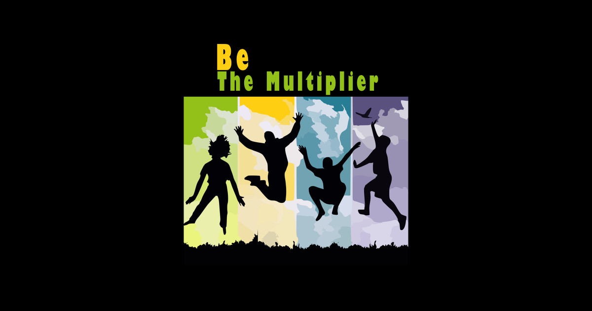 Be the multiplier - Multiplier - Sticker | TeePublic