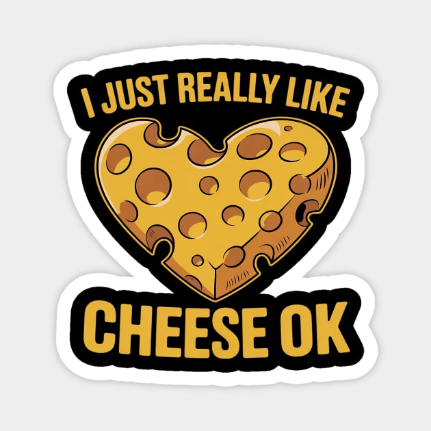 I Just Really Like Cheese OK - I Just Really Like Cheese Ok - Magnet ...