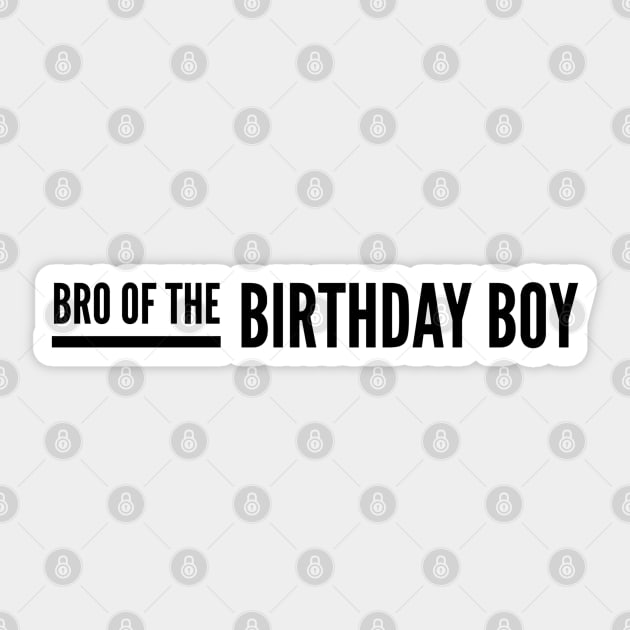 Bro Of The Birthday Boy - Birthday - Sticker | TeePublic