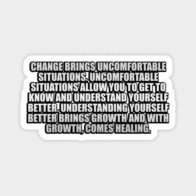 Change brings uncomfortable situations - Change Brings Uncomfortable ...