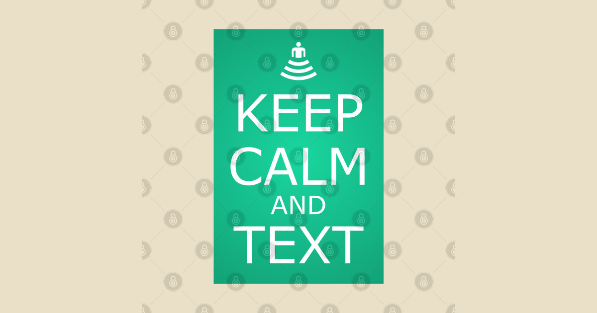 KEEP CALM AND TEXT - Keep Calm - T-Shirt | TeePublic