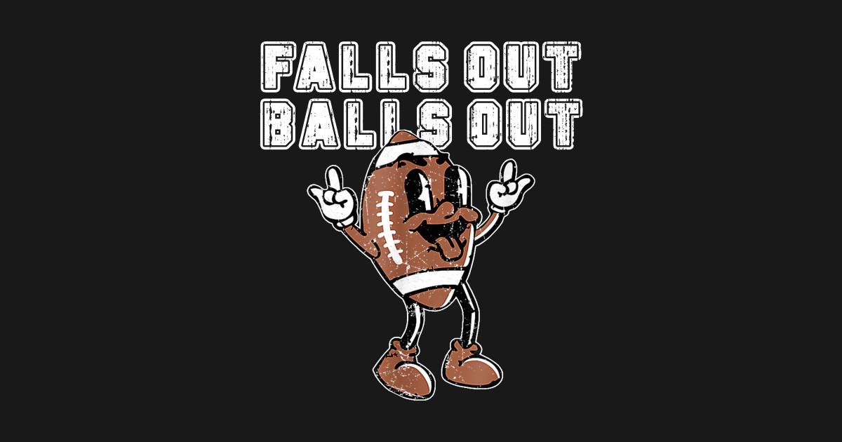 Retro Falls Out Balls Out Football - Retro Falls Out Balls Out Football ...