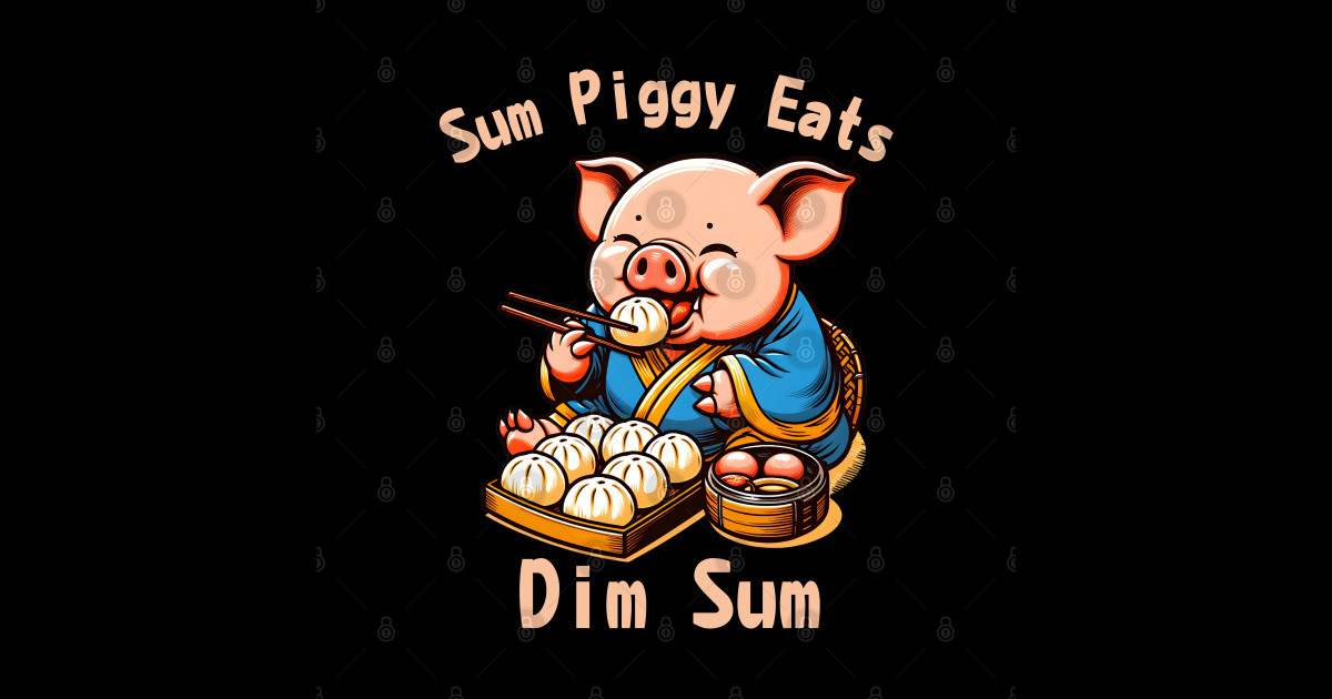 Dim sum pig - Dim Sum - Posters and Art Prints | TeePublic