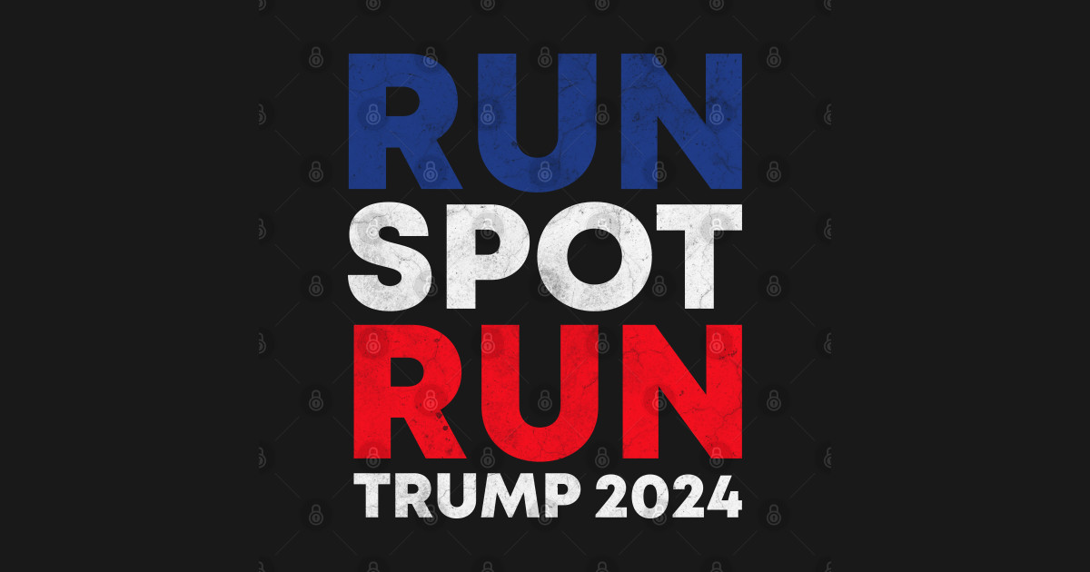 run spot run trump 2024 - Run Spot Run Trump - T-Shirt | TeePublic