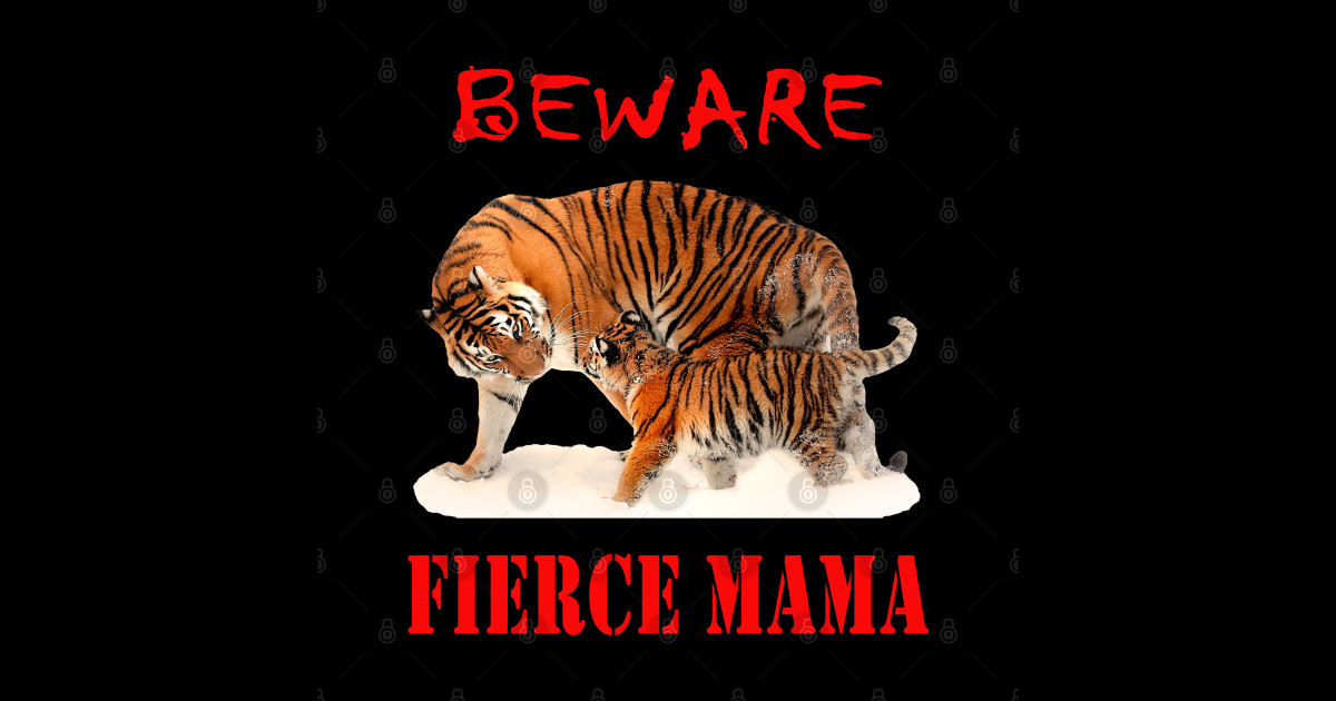 Beware Fierce Mama - Fierce Mama - Posters and Art Prints | TeePublic