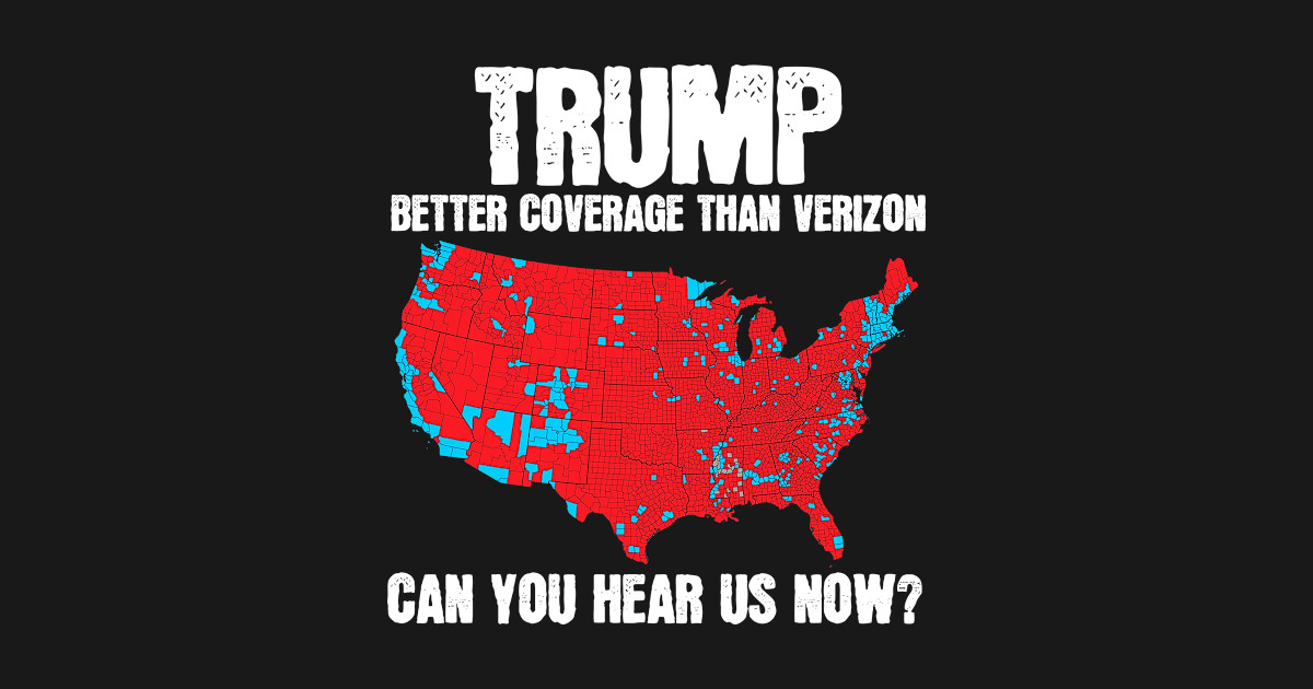 trump BETTER COVERAGE THAN VERIZON CAN YOU HEAR US NOW - Trump Better ...