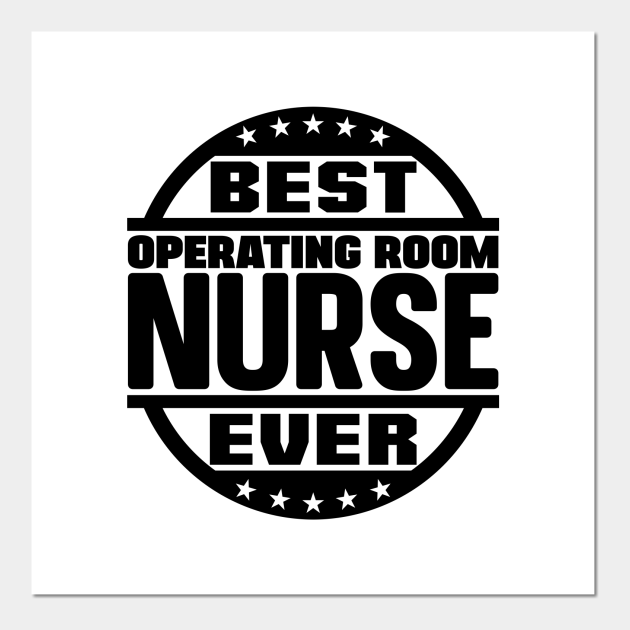 Best Operating Room Nurse Ever - Operating Room Nurse Gift - Posters ...