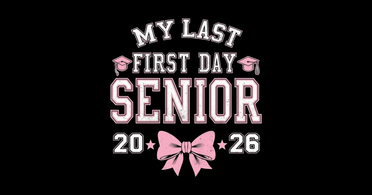 My Last First Day Senior 2026 Class of 2026 Back to School - My Last ...
