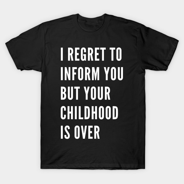 I Regret To Inform You But Your Childhood Is Over. Funny Adulting ...