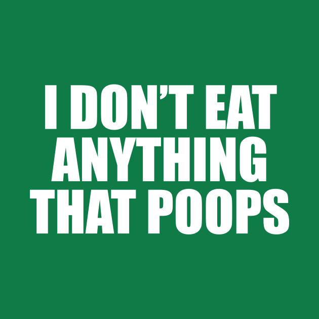 I Don't Eat Anything that poops - Vegan Quotes - Tapestry | TeePublic I Don't Eat Anything that poops - Vegan Quotes - Tapestry | TeePublic