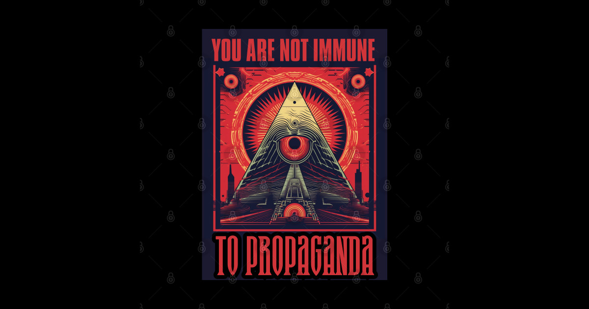 You Are Not Immune To Propaganda - You Are Not Immune To Propaganda ...